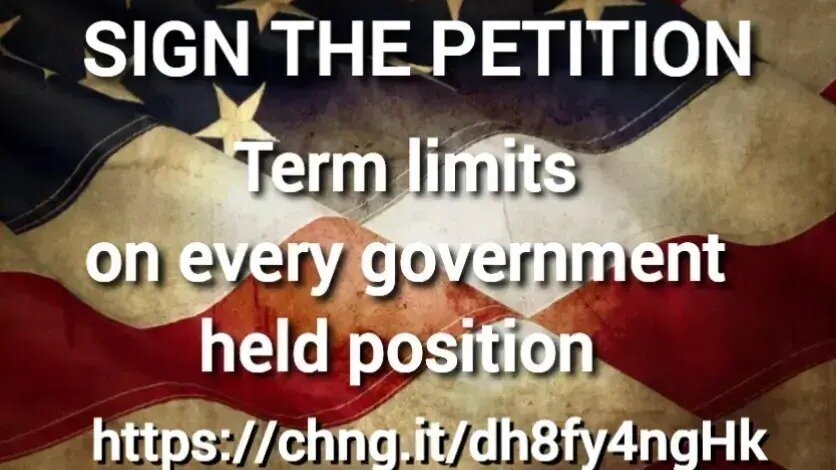 Petition · Implement Term Limits for All Government Positions - United ...