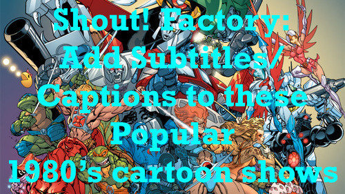 Petition · Subtitles or Captions on 80's cartoon shows and movies (DVDs ...