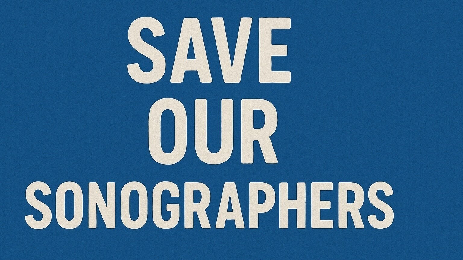 Petition · Save Our Sonographers - United States · Change.org