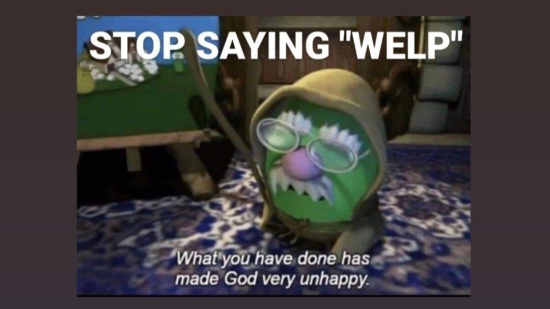 Petition · End the Misuse of "Welp" in Everyday Language - United ...