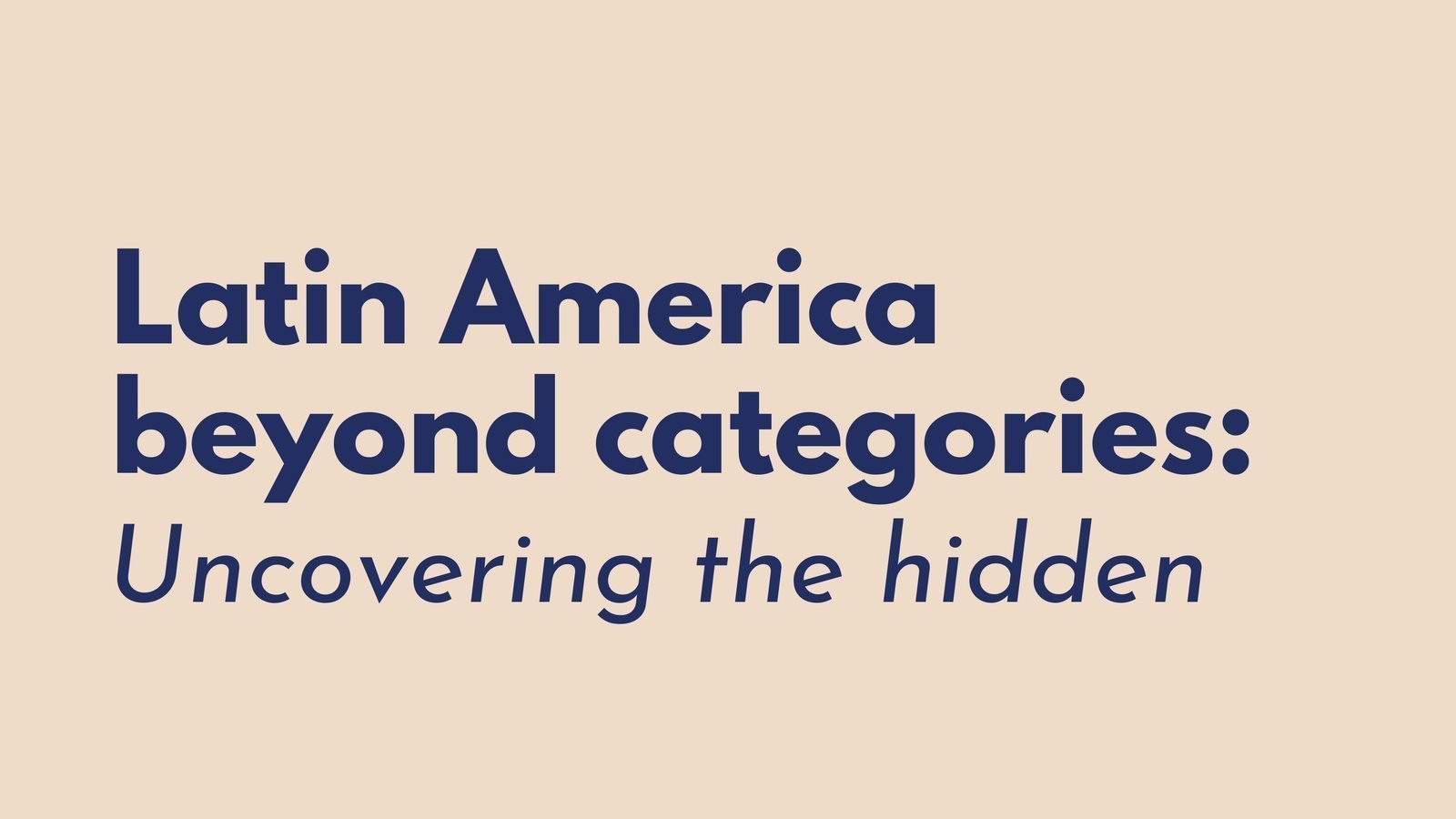 Petition · Latin America Beyond Categories: Uncovering the Hidden ...