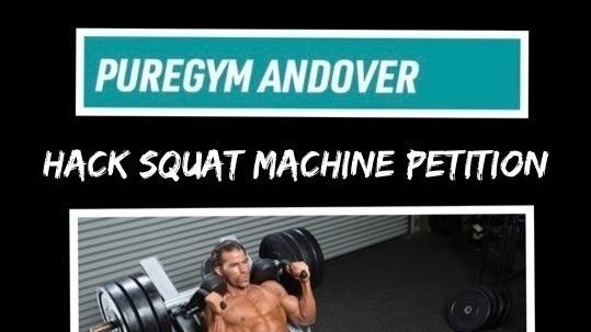 Petition · WANTED!!!!! Hack Squat Machine at Pure gym Andover - Andover ...