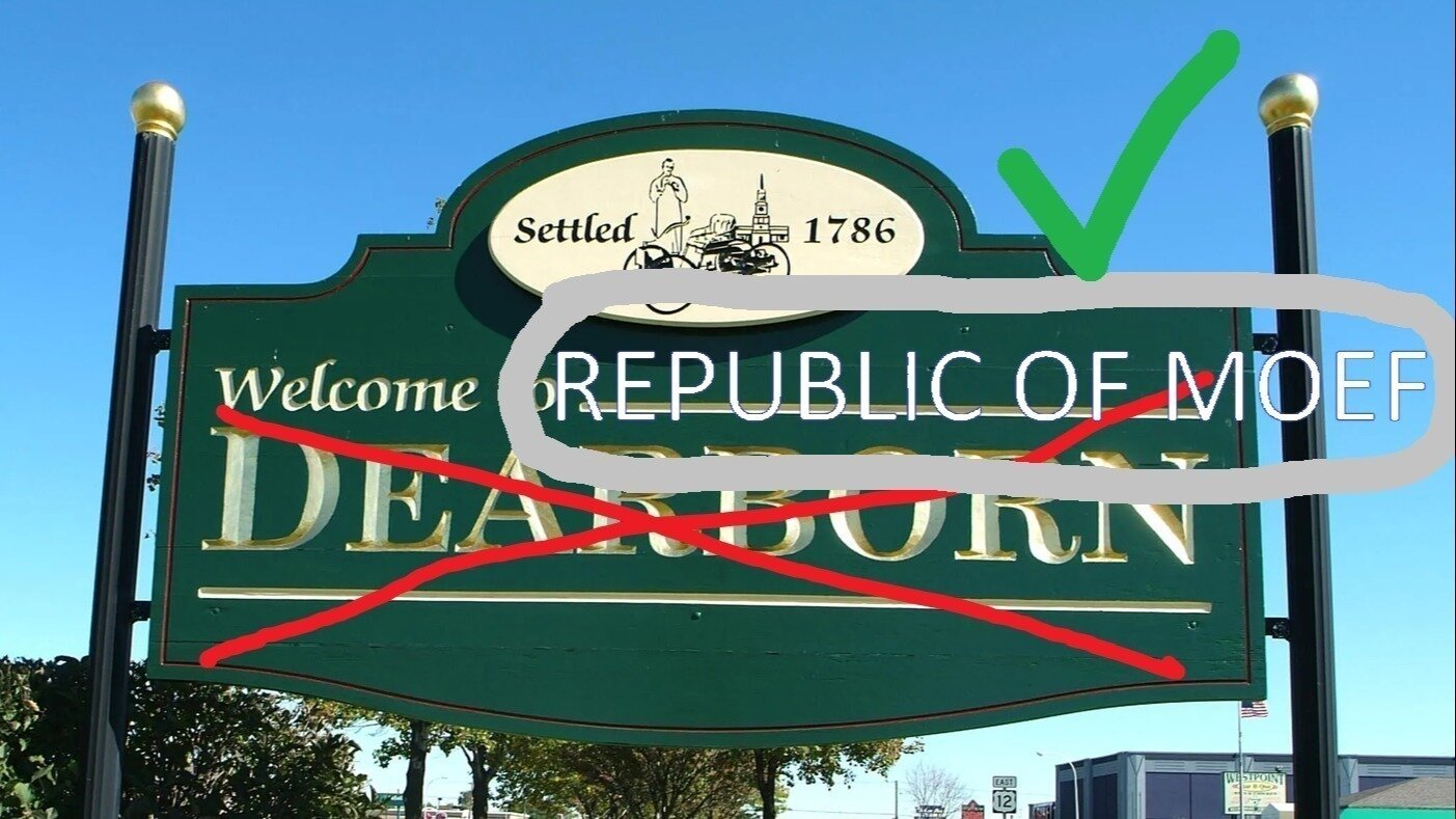 Petition · Change Dearborns name to "Republic of Moef" - Dearborn ...