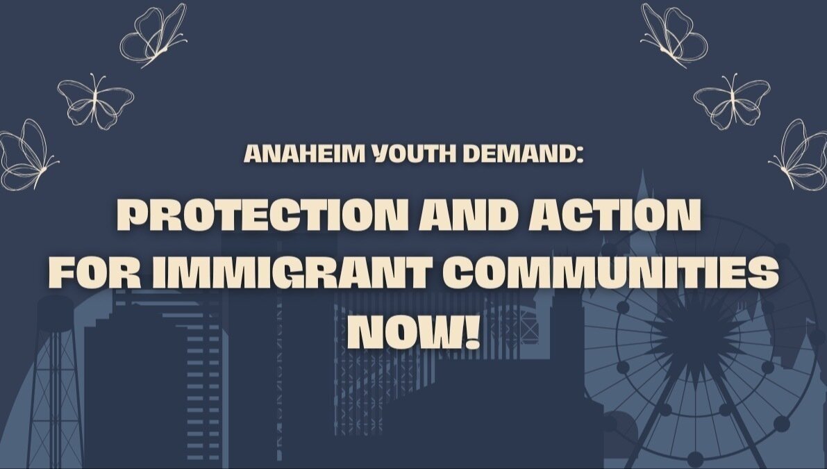 Petition · Anaheim Youth Demand Protection and Action for Immigrant ...