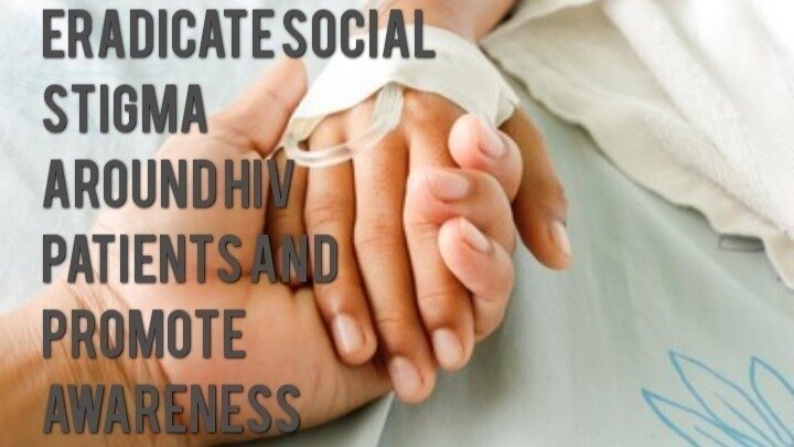 Petition · Eradicate Social Stigma Surrounding HIV Patients and Promote ...
