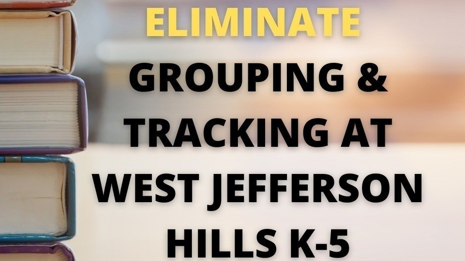 Petition · Eliminate Grouping and Tracking at WJHSD - United States ...