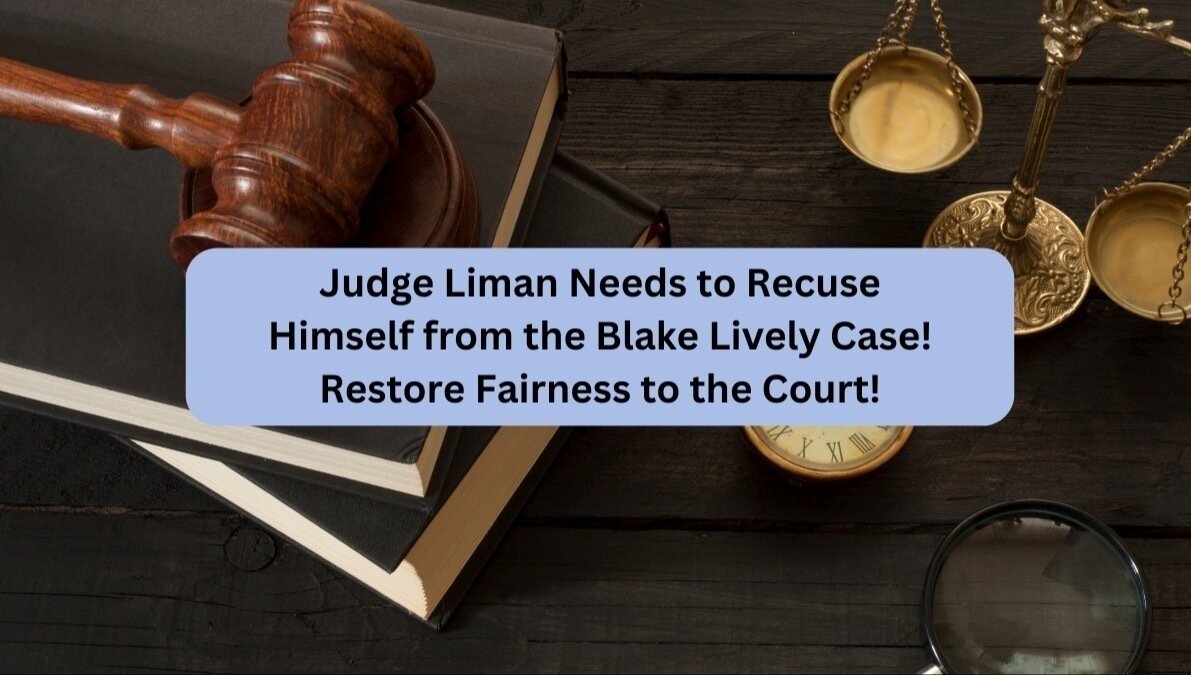 Petition · Demand Fairness in Court: Remove Judge Liman in Blake Lively ...