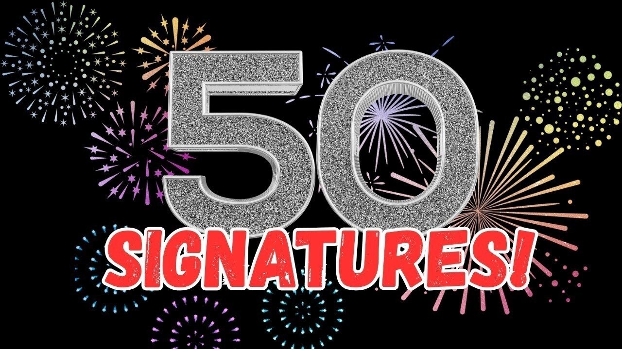 Petition update · 50 signatures! Let's make it 100! · Change.org