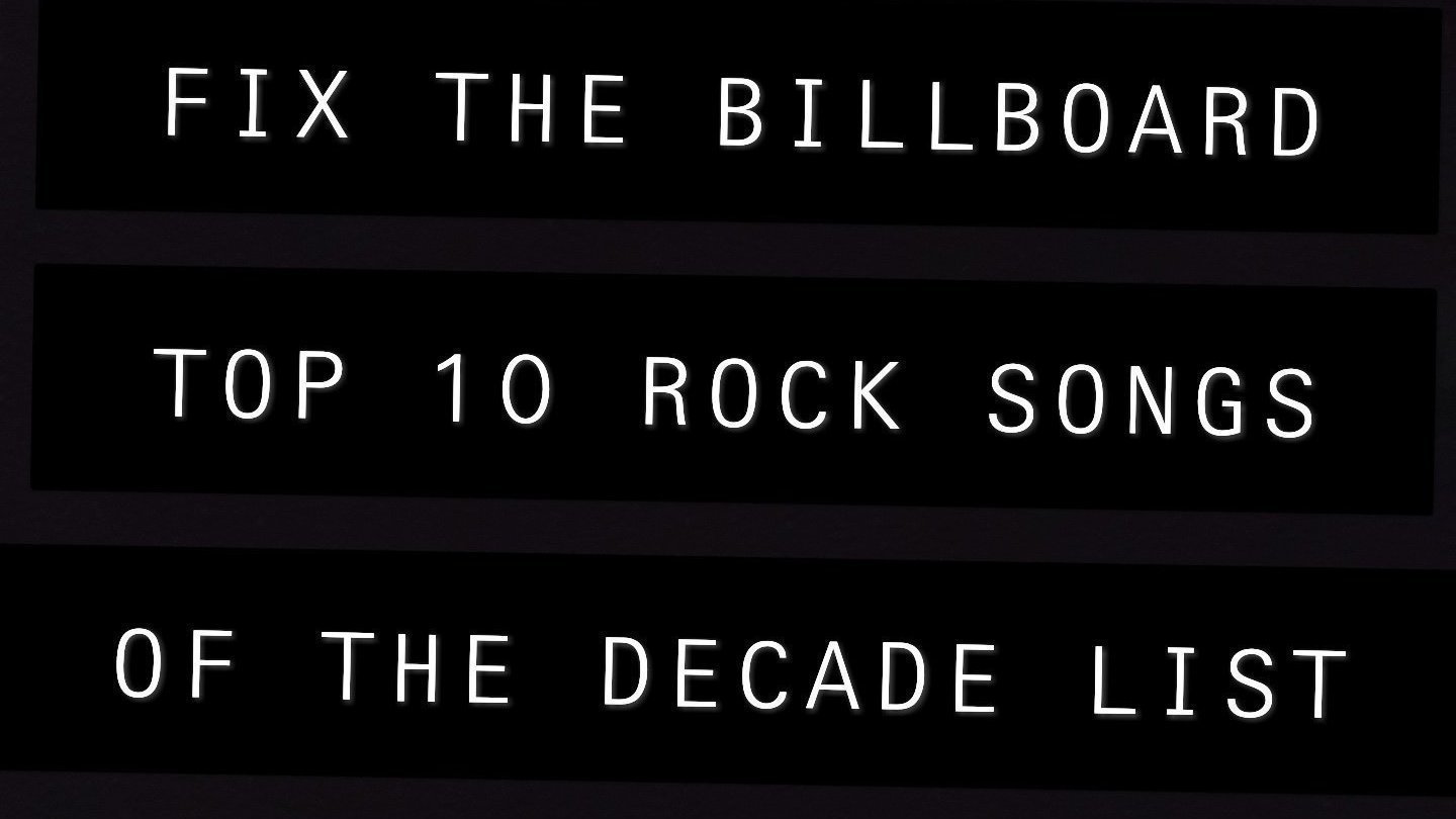 Petition Change The Billboard Top 10 Rock Songs Of The Decade To Petition Change The Billboard Top 10 Rock Songs Of The Decade To