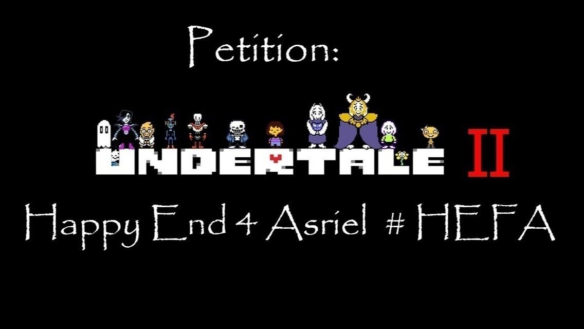 Petition update · News: Petition: Undertale 2/ Happy End 4 Asriel #HEFA ...