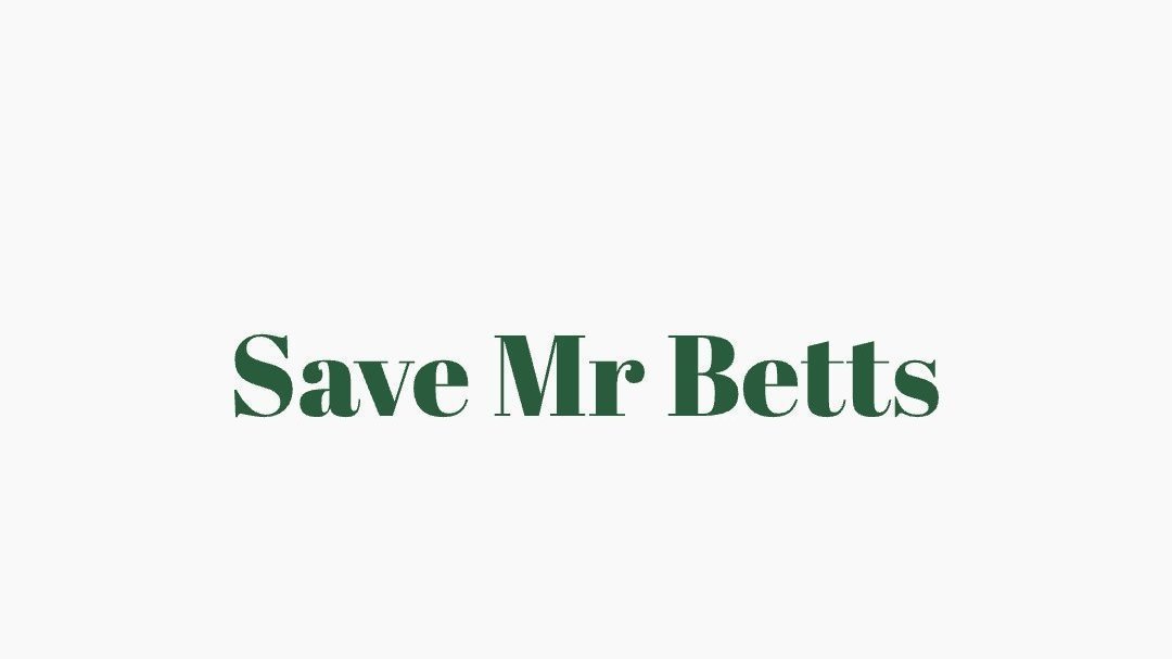 Petition · Save Mr Betts - United Kingdom · Change.org