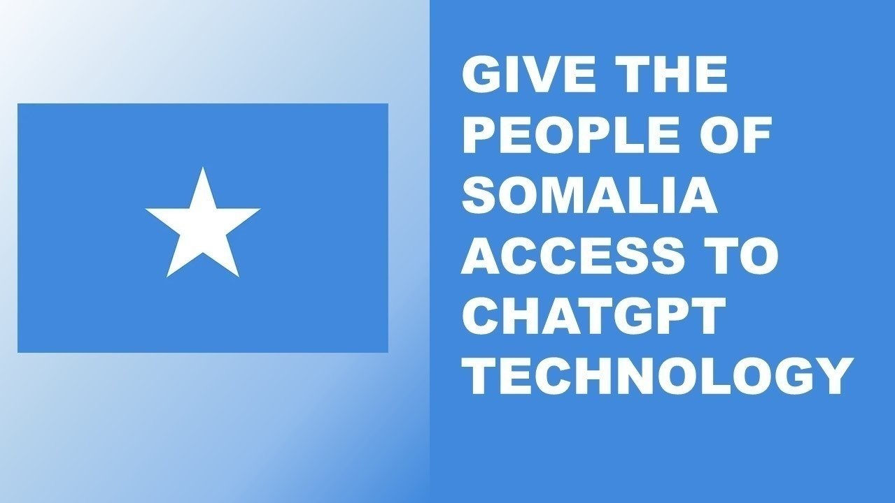 Petition · Give the People of Somalia Access to ChatGPT Technology - Somalia · Change.org