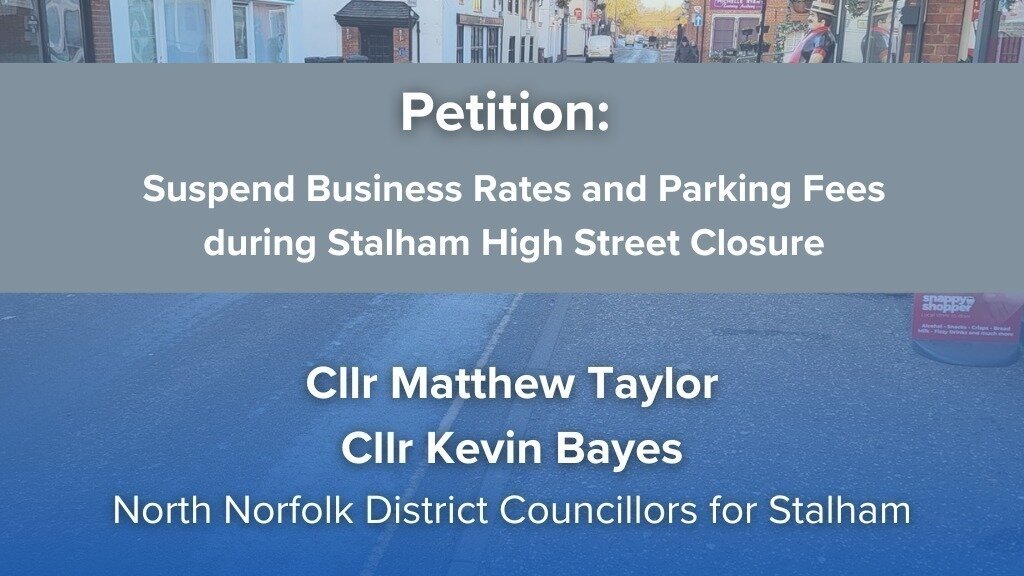 Petition · Suspend Business Rates and Parking Fees during Stalham High ...