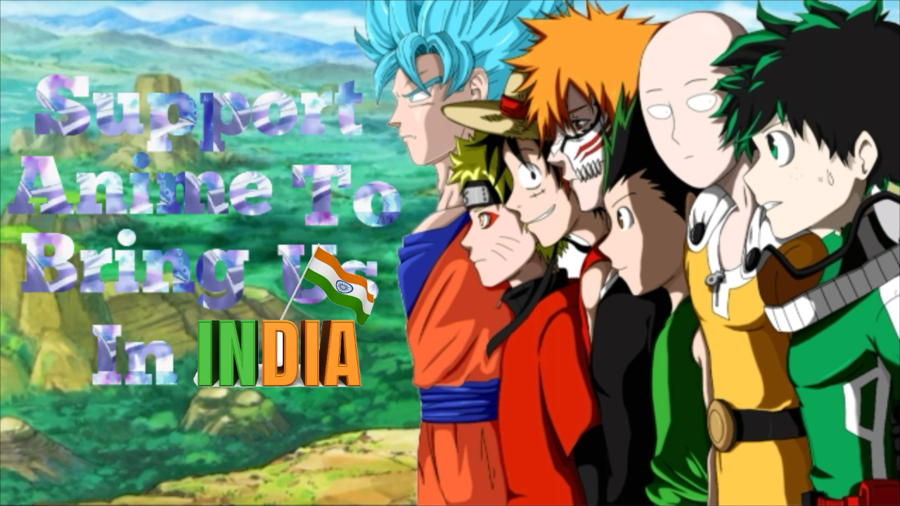 Petition · Support Anime To Bring In India - India · Change.org