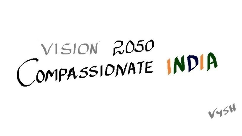Petition · " Vision 2050 - COMPASSIONATE INDIA "Be a compassionate ...