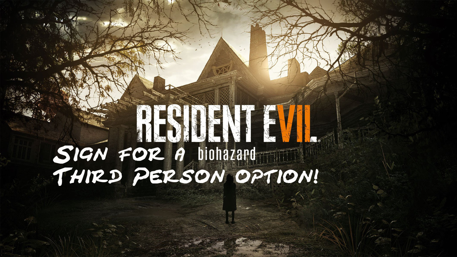 Petition · Have Capcom include an option to play Resident Evil 7 in ...