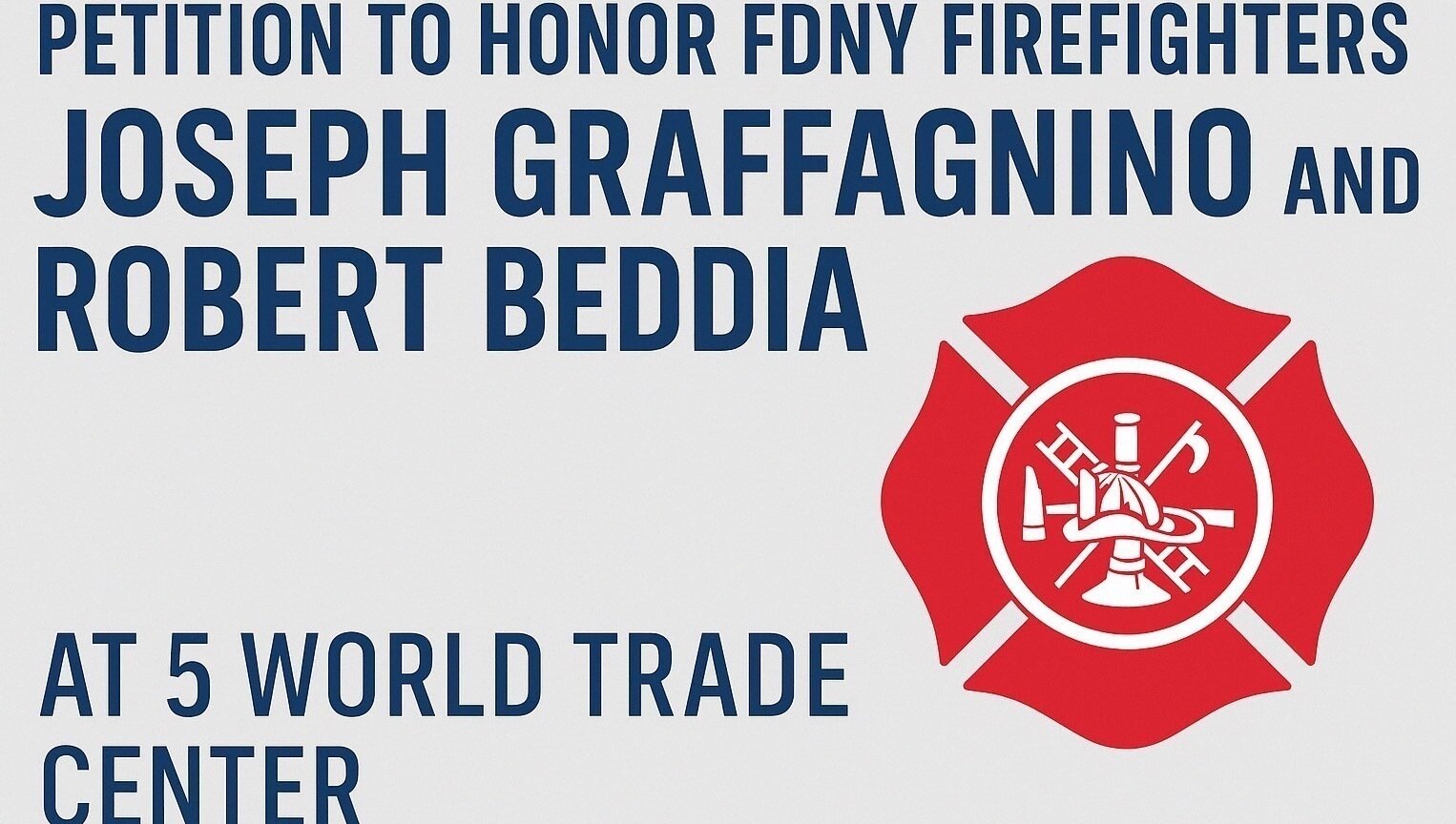 Petition · Petition to Honor FDNY Firefighters Joseph Graffagnino and ...