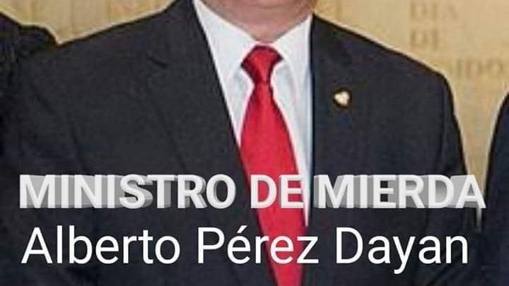 Petición · Que el "Ministro" Alberto Pérez Dayan sea despedido por ...