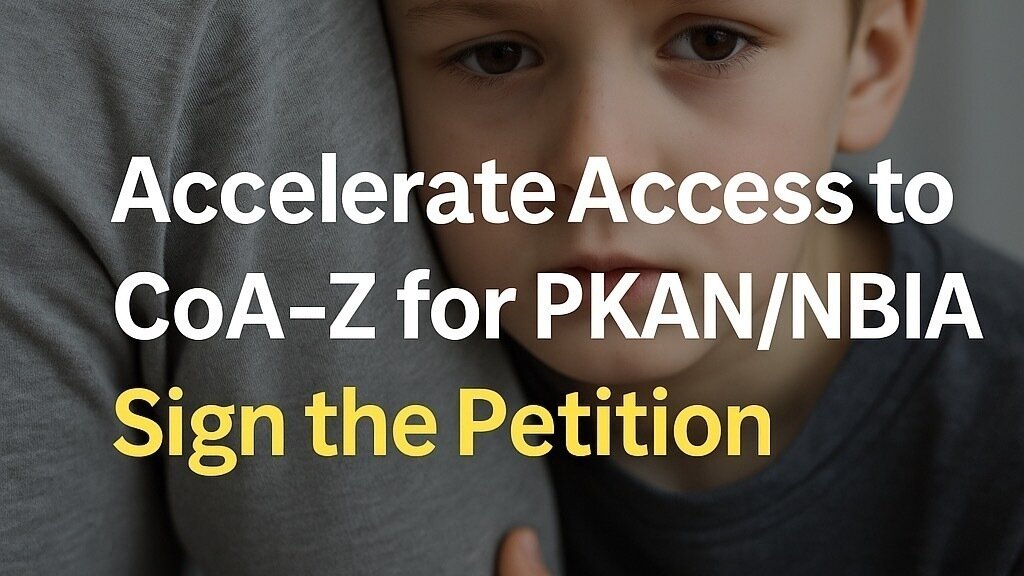 Petition · Support Timely Access to CoA-Z for NBIA/PKAN: A Global Call ...