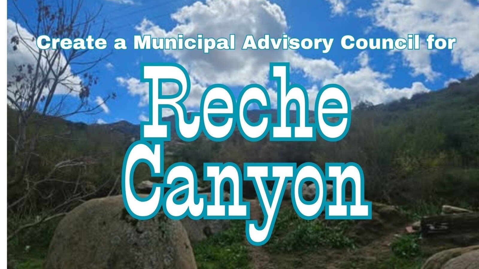 Petition · Implement a Municipal Advisory Council for the Reche Canyon ...