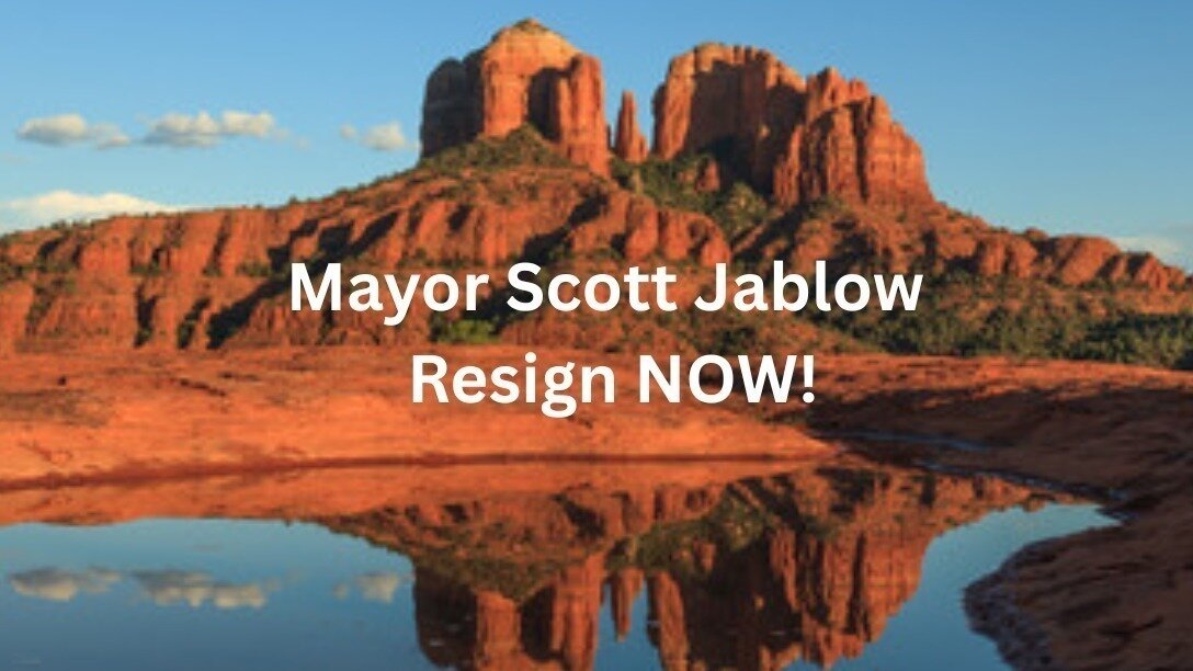 Petition · Public Letter: Sedona Mayor Scott Jablow, Resign! - Sedona ...