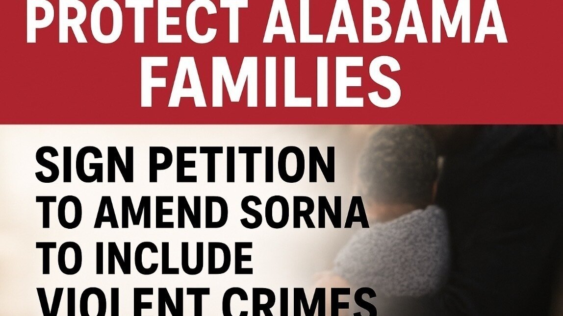 Petition · Protect Alabama Families: Expand SORNA to Cover All Violent ...