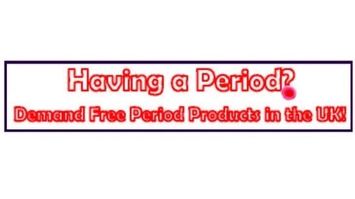 Petition · Demand Free Menstrual Products for All Women in England, Wales, and Ireland - United ...