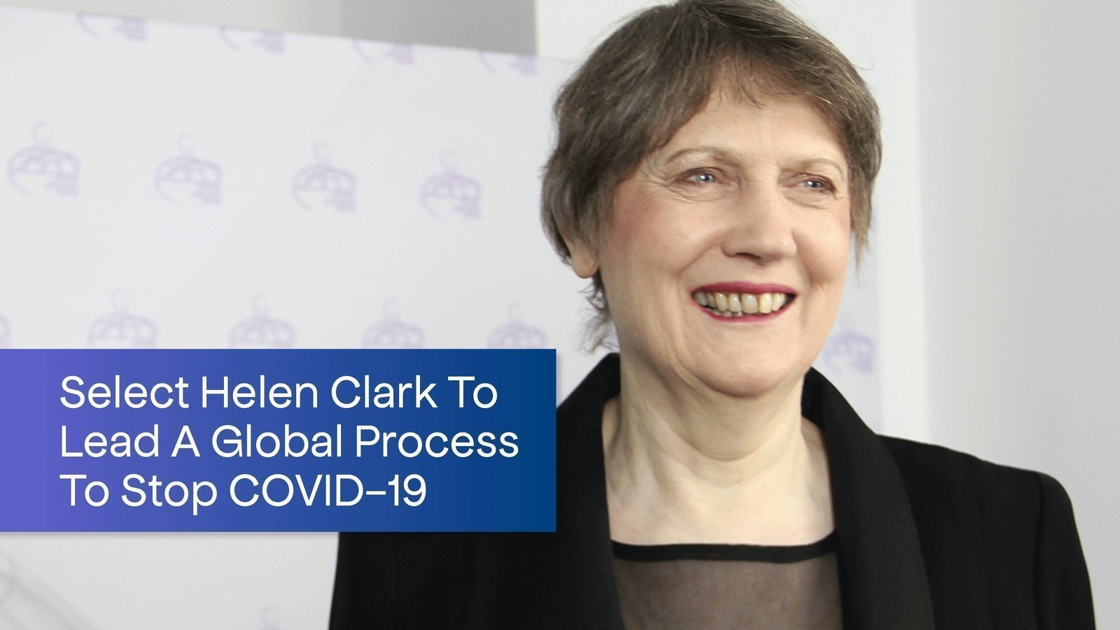 Petition · Select Helen Clark to lead a global process to stop COVID-19 ...