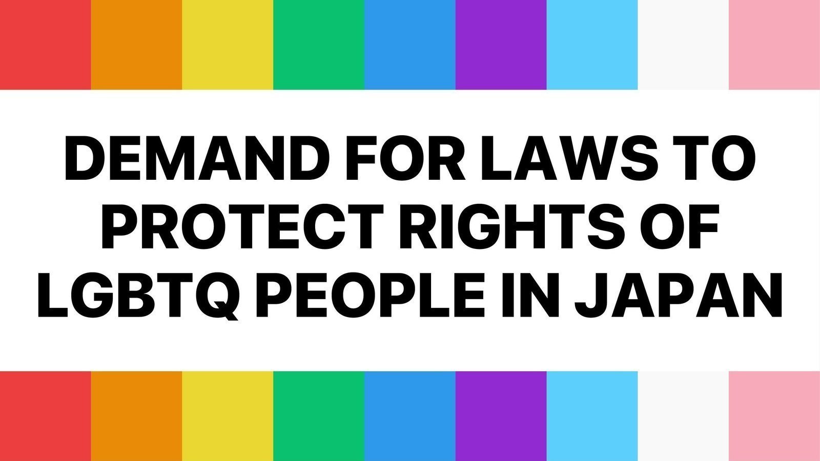 Petition · DEMAND FOR LAWS TO PROTECT RIGHTS OF LGBTQ PEOPLE IN JAPAN ...