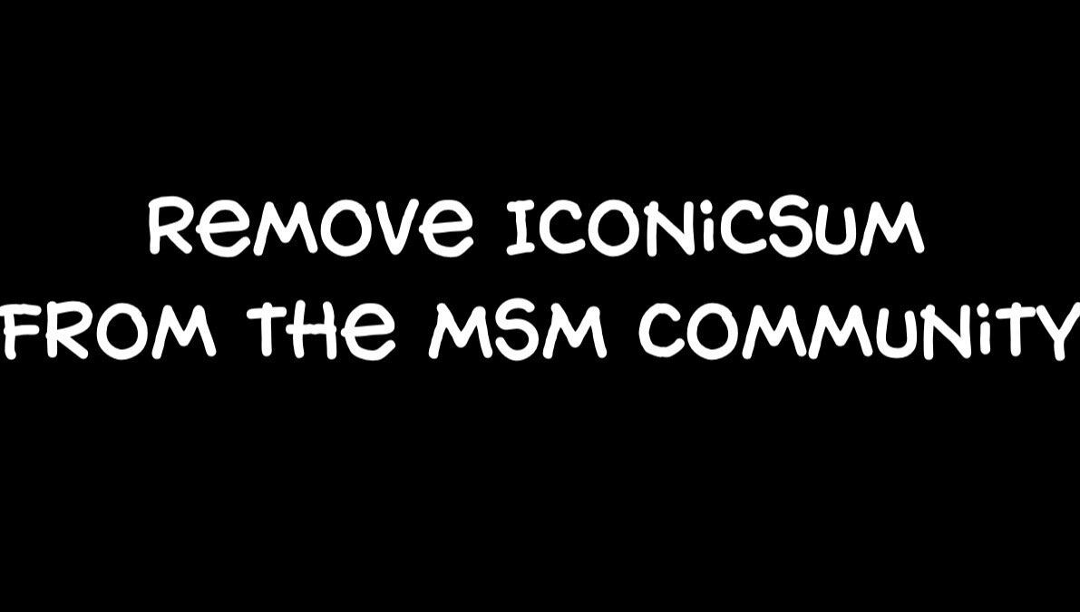 Petition · Remove IconicSum from the MSM Community - United States ...