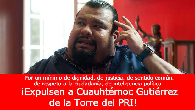 Petición · ¡Expulsen a Cuauhtémoc Gutiérrez del PRI! - México · Change.org