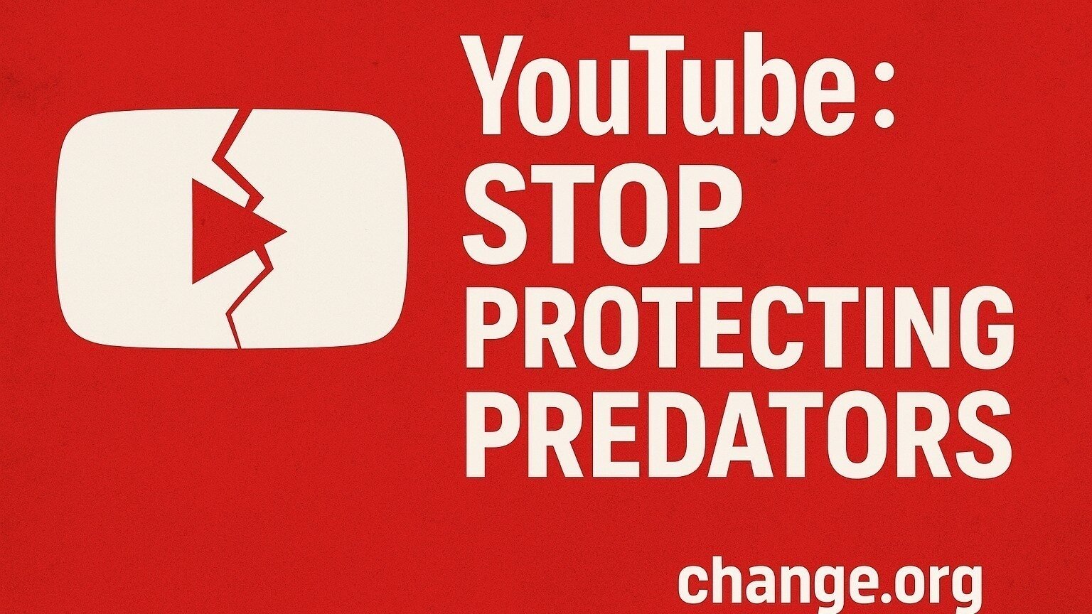 Petition · Stop YouTube's censorship and protection of predators ...