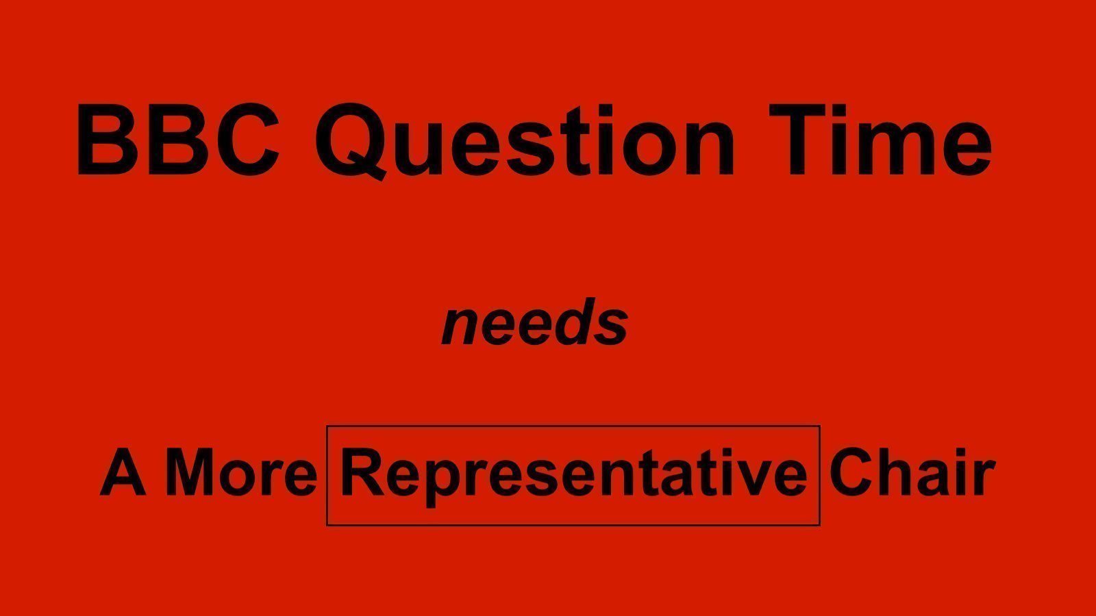 Petition · BBC Question Time needs a more representative chairperson ...