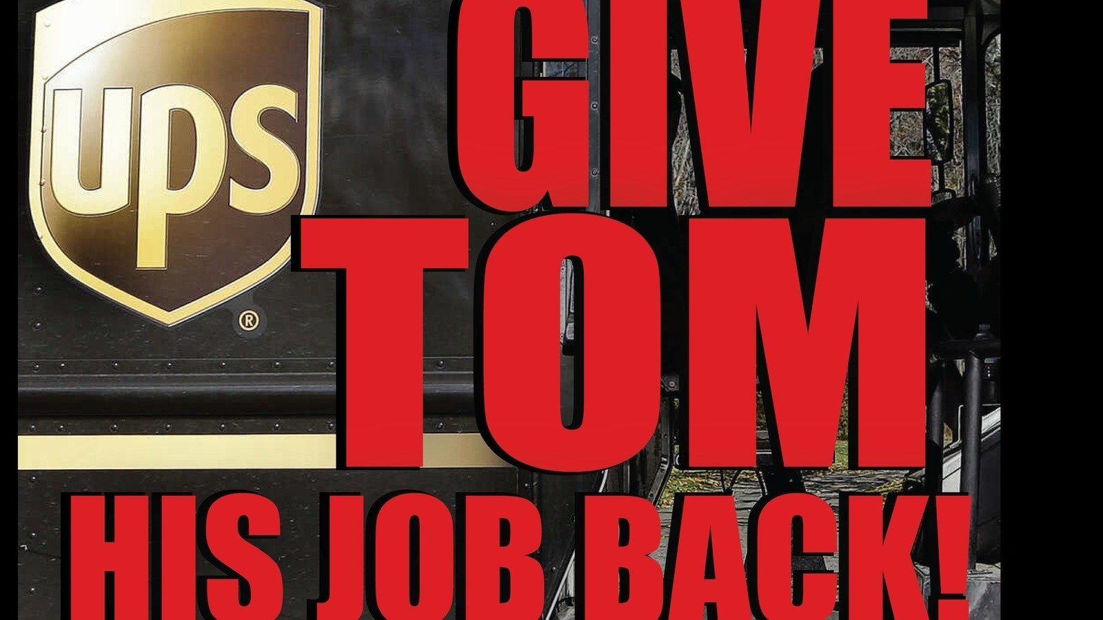 Petition · Give UPS Tom His Job Back! - United States · Change.org