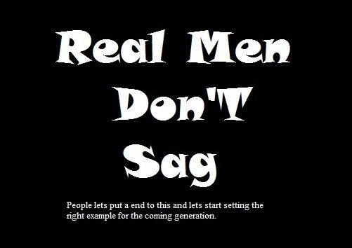 Petition · To put laws into place to stop people from sagging in the ...