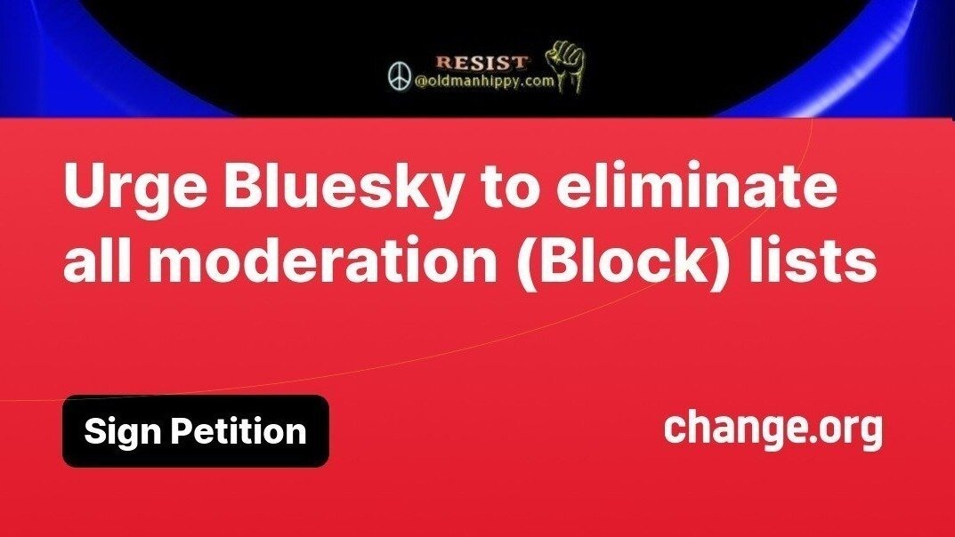 Petition · Urge Bluesky to eliminate all moderation (Block) lists ...