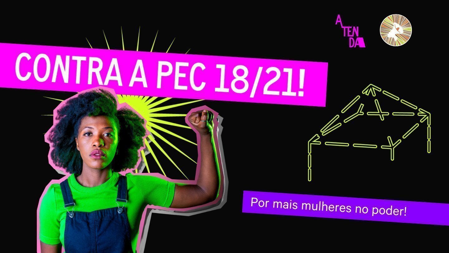 Abaixo-assinado · CONTRA A PEC 18/21! POR MAIS MULHERES NO PODER ...