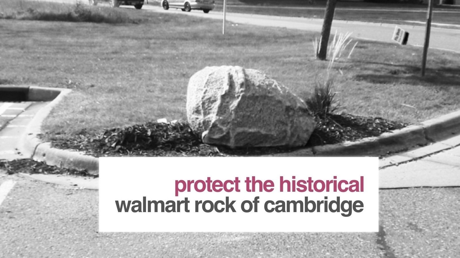 Petition · Make the Cambridge Walmart Rock a protected monument ...
