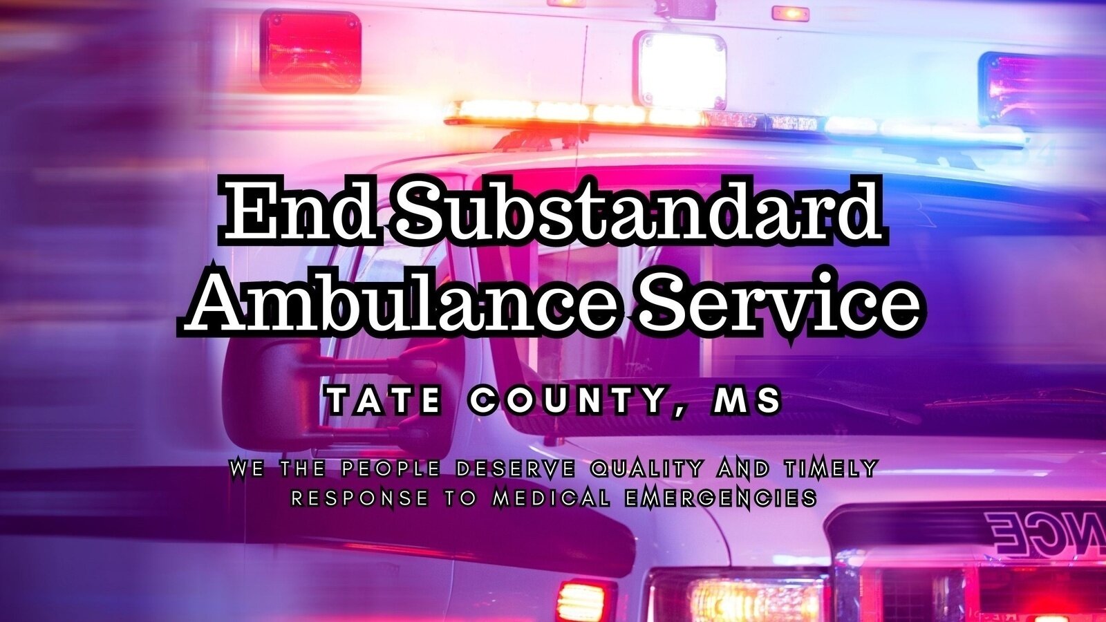 Petition · End Substandard Ambulance Service in Tate County, MS ...