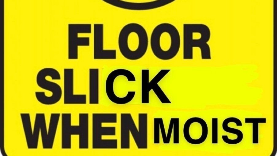Petition · change “floor slippery when wet” signs to say “floor slick ...