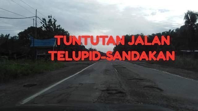 Petition · TUNTUTAN PENYELENGGARAAN JALAN TELUPID-SANDAKAN - Malaysia ...