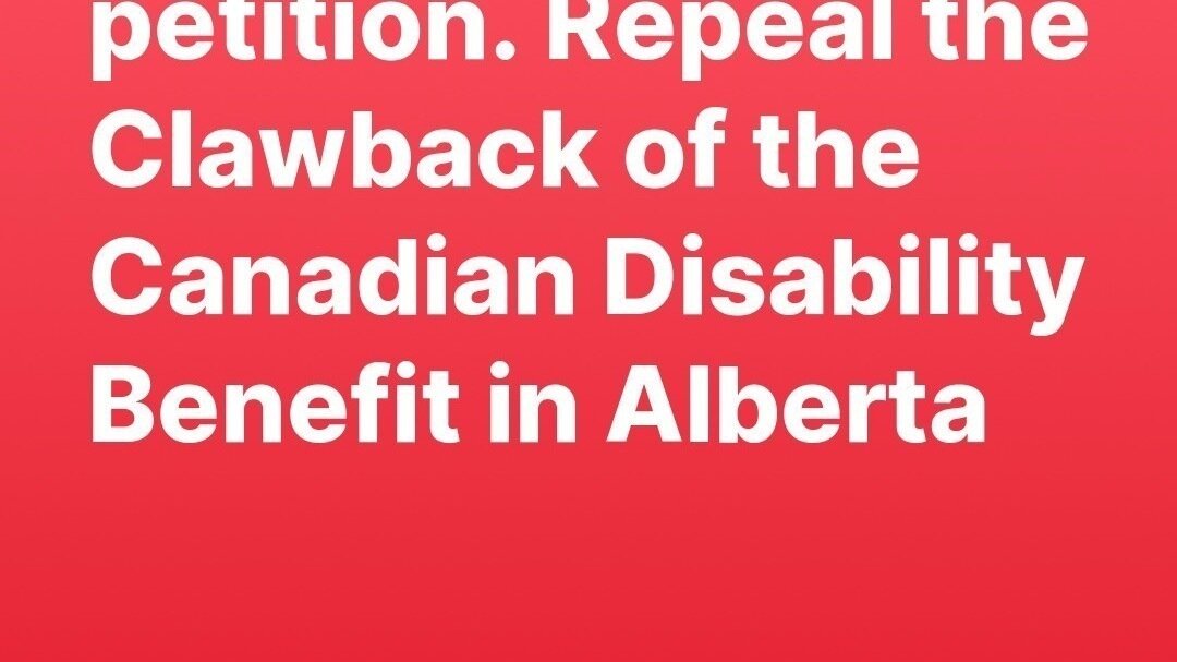 Petition · CAM TAIT'S petition. Repeal the Clawback of the Canadian Disability Benefit in ...