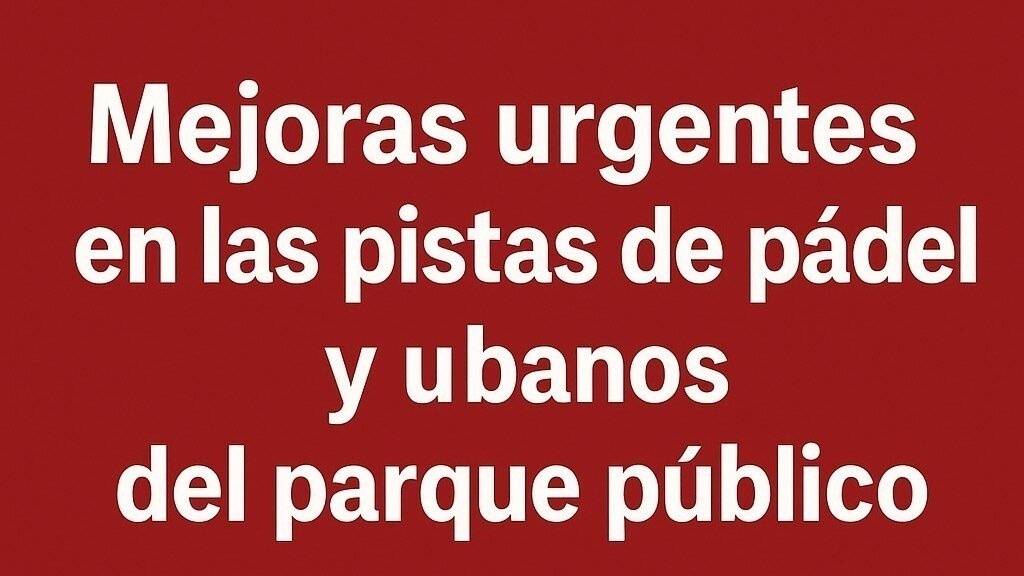 Petición · Mejoras urgentes en las pistas de pádel y baños del parque ...