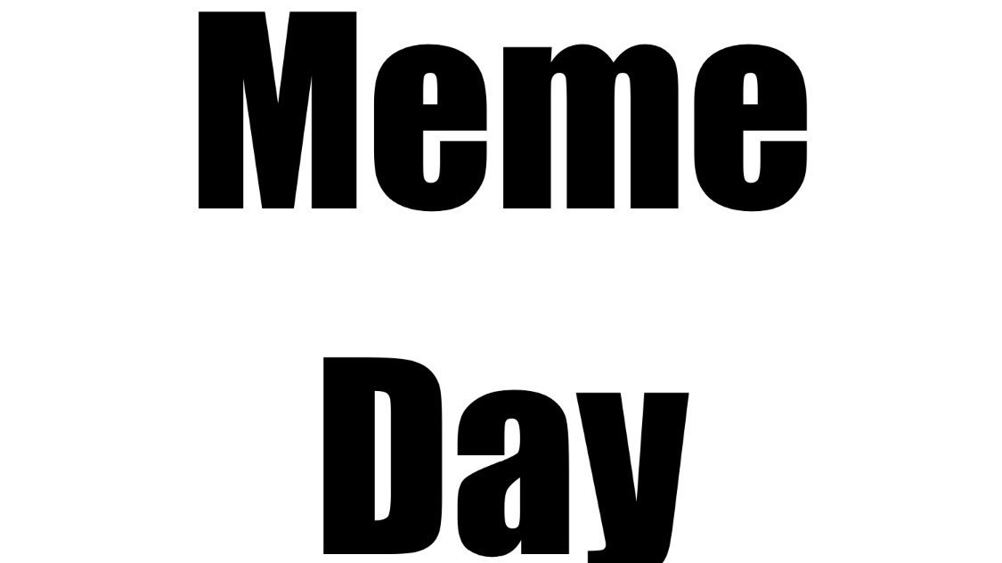 Petition · Get my school to Have Meme Day During Homecoming Week ...