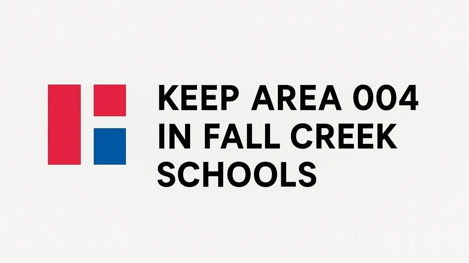 Petition · Keep Area 004 in the Fall Creek School Feeder Patterns ...