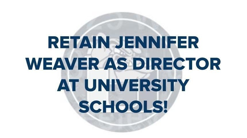 Petition · Retain Jennifer Weaver as Director of Schools at University ...