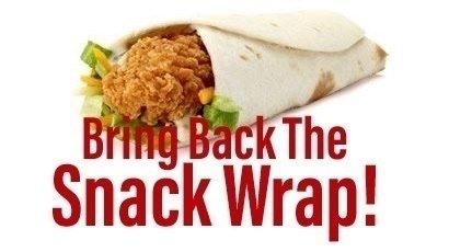 Petition · Bring back the Snack Wraps - United States · Change.org