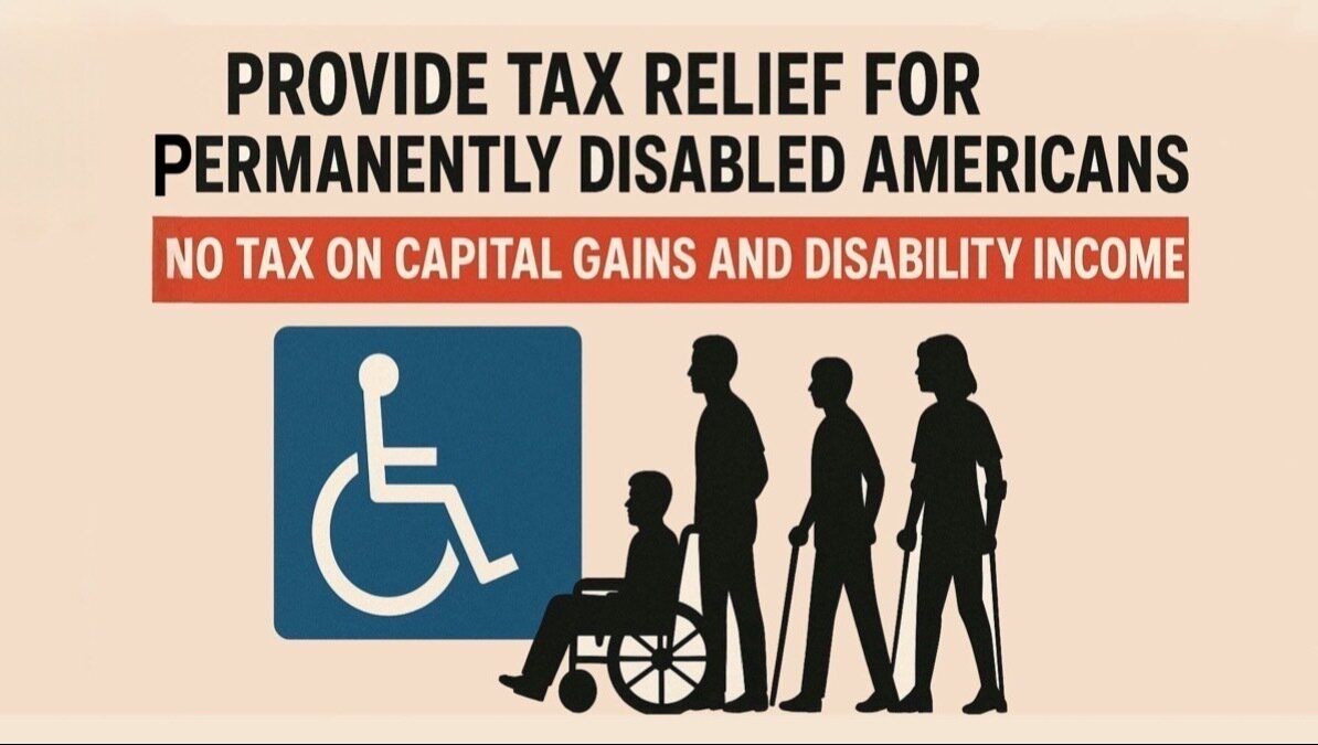 Petition · Stop Taxing Disability: Provide Immediate Tax Relief for ...
