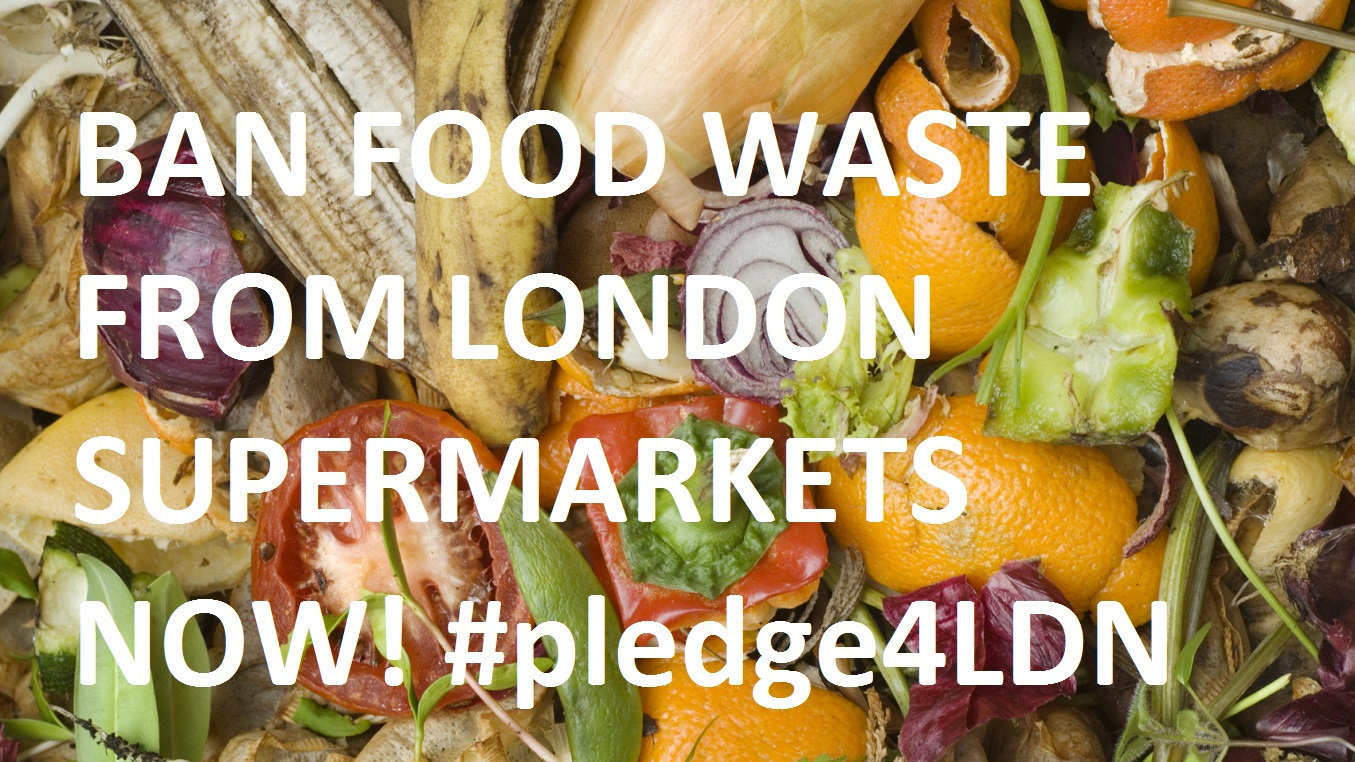 Petition · Ban Food Waste from Supermarkets in London #pledge4LDN ...