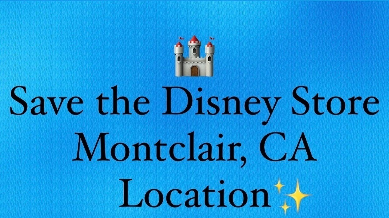 Petition · Save Disney Store Montclair, CA from closing - United States ...